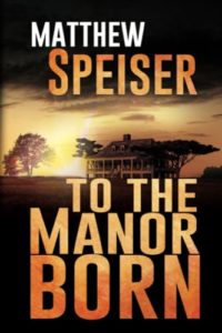 “To the Manor Born” by Matthew Speiser - Southern Literary Review