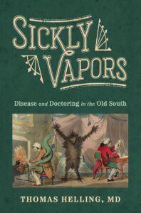 “Sickly Vapors: Disease and Doctoring in the Old South” by Thomas ...